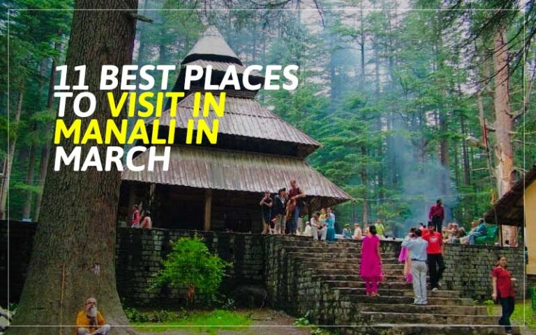 11 Best Places to Visit in Manali in March 2025 - Honeymoon Bug