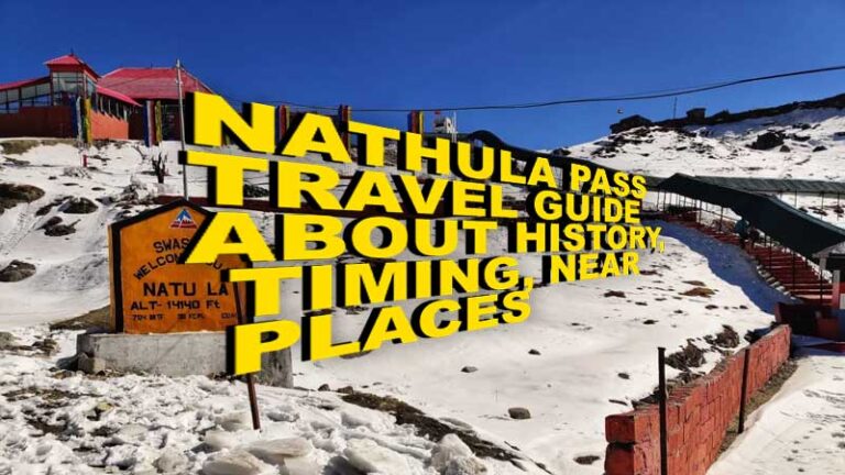 Nathula Pass: Travel Guide About History, Timing, Near Places