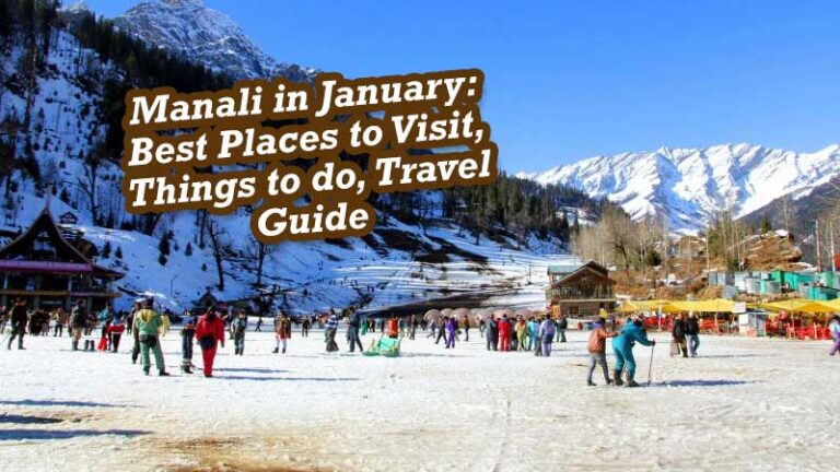 Manali in January: Best Places to Visit, Things to do, Travel Guide