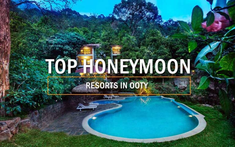 22 Best Honeymoon Resorts In Ooty For A Romantic Vacation