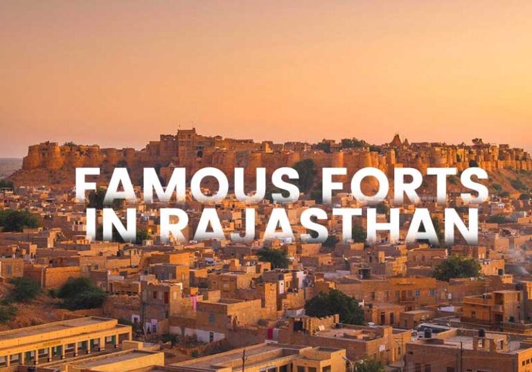 11 Famous Forts in Rajasthan That You Must Explore in 2023