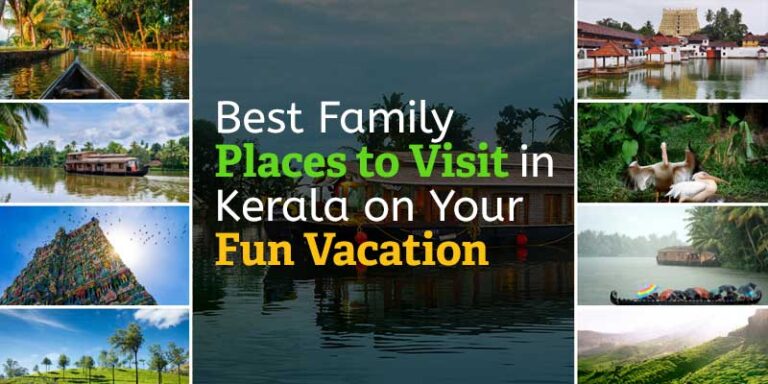 11 Best Places to Visit in Kerala with Family for a Memorable Trip